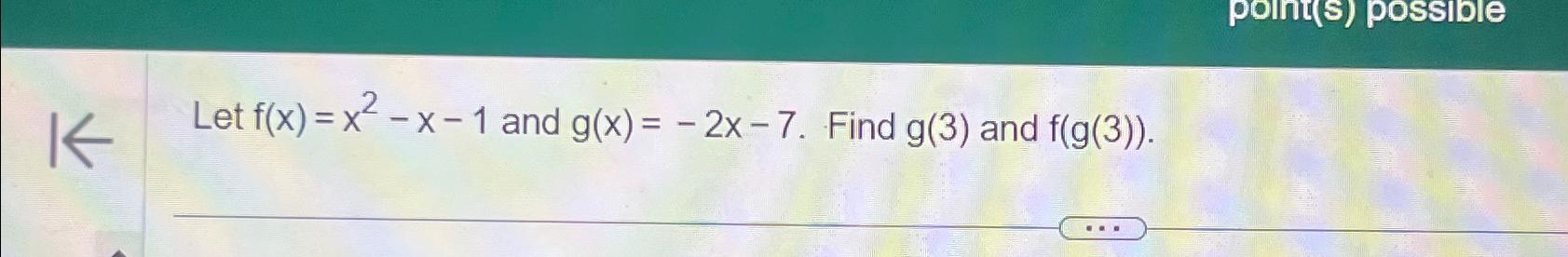 Solved Let f(x)=x2-x-1 ﻿and g(x)=-2x-7. ﻿Find g(3) ﻿and | Chegg.com