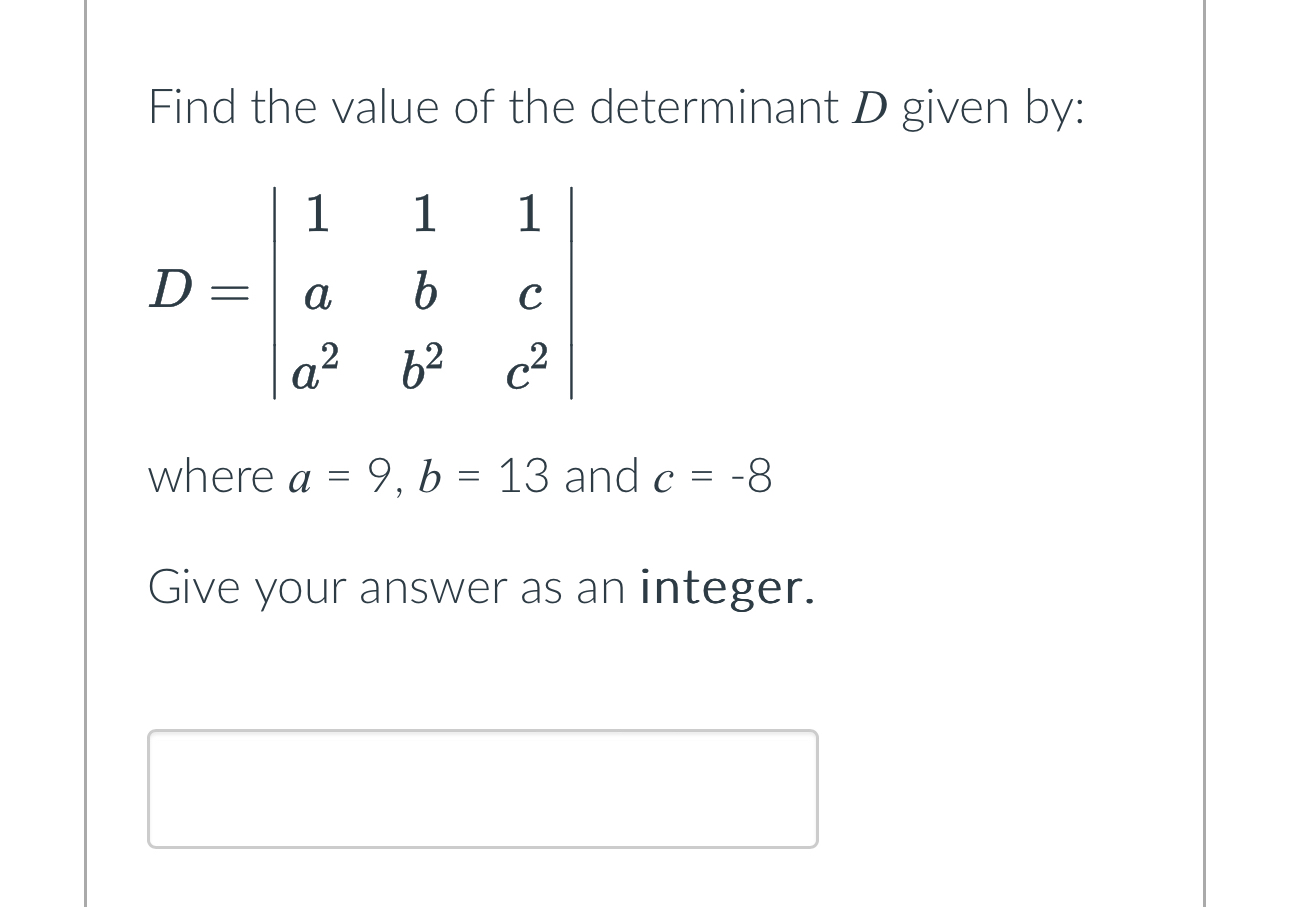 Solved Find the value of the determinant D ﻿given | Chegg.com