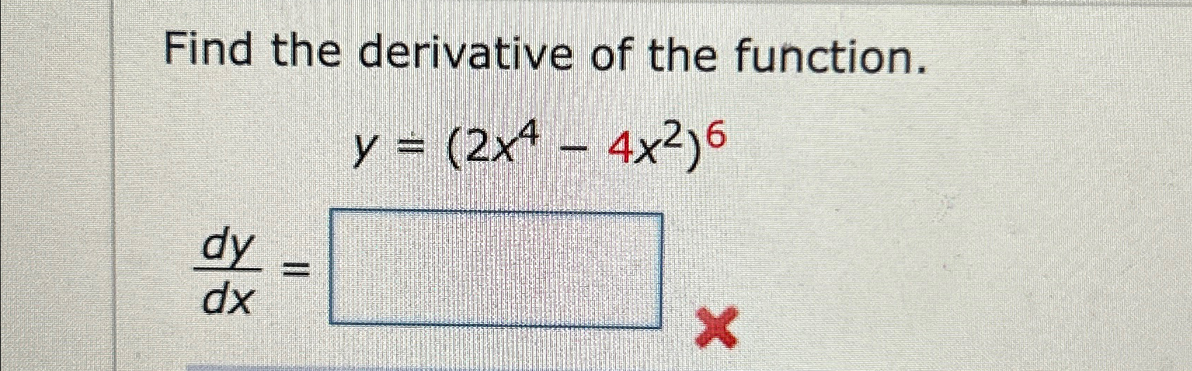 Solved Find The Derivative Of The Function Y 2x4 4x2 6dydx