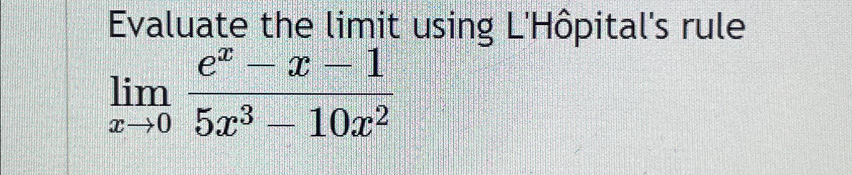 Solved Evaluate the limit using L'Hôpital's | Chegg.com