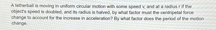 Solved A tetherball is moving in uniform circular motion | Chegg.com