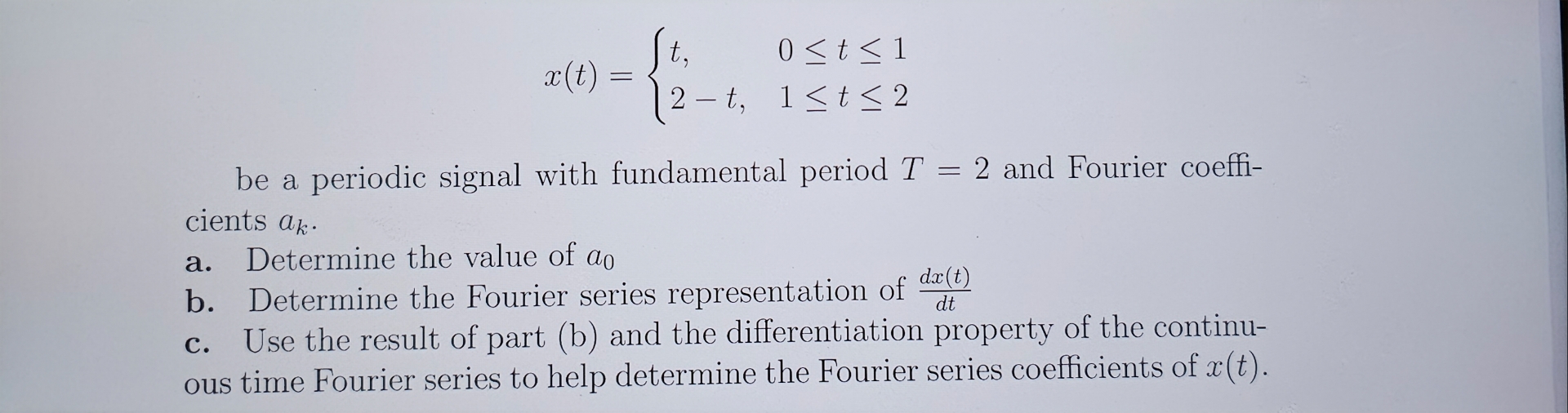 Solved x(t)={t,0≤t≤12-t,1≤t≤2be a periodic signal with | Chegg.com