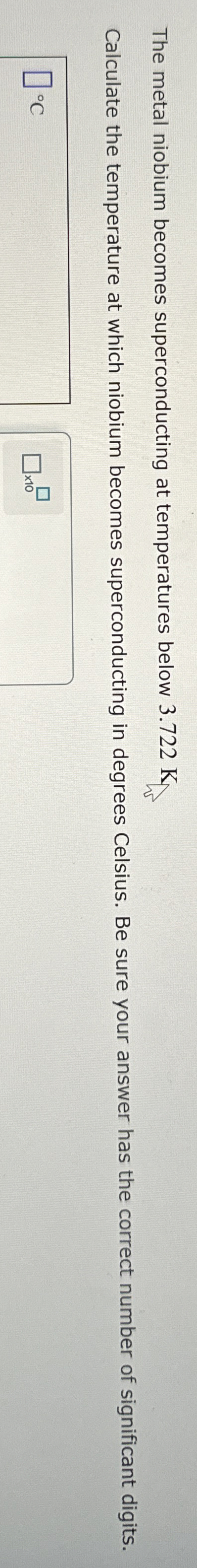 Solved The metal niobium becomes superconducting at | Chegg.com