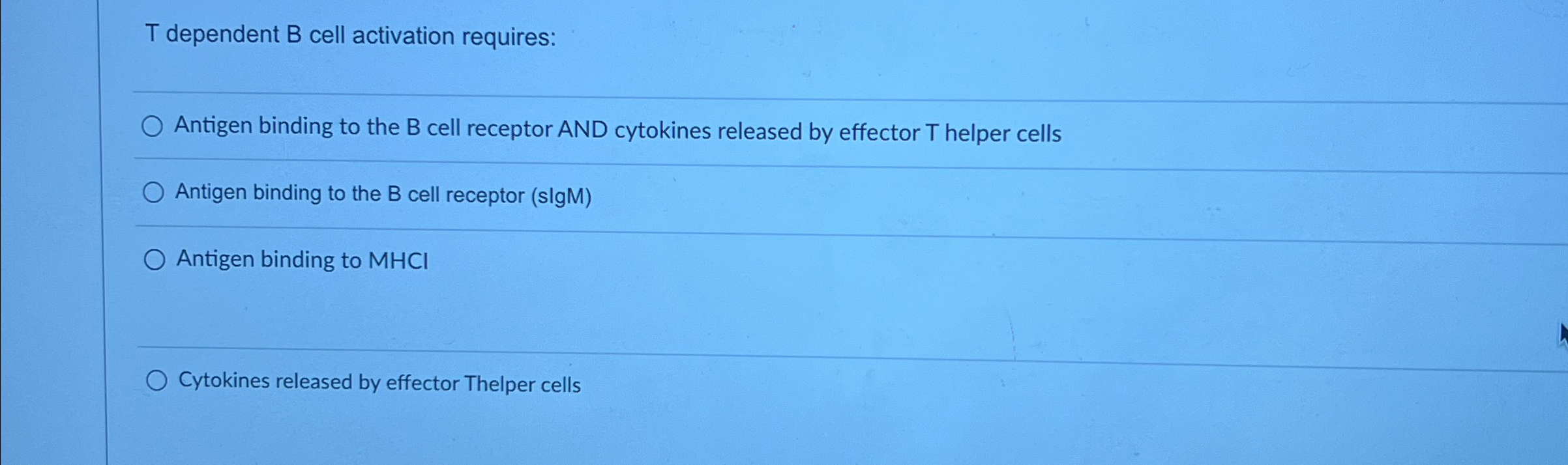 Solved T ﻿dependent B ﻿cell activation requires:q,Antigen | Chegg.com