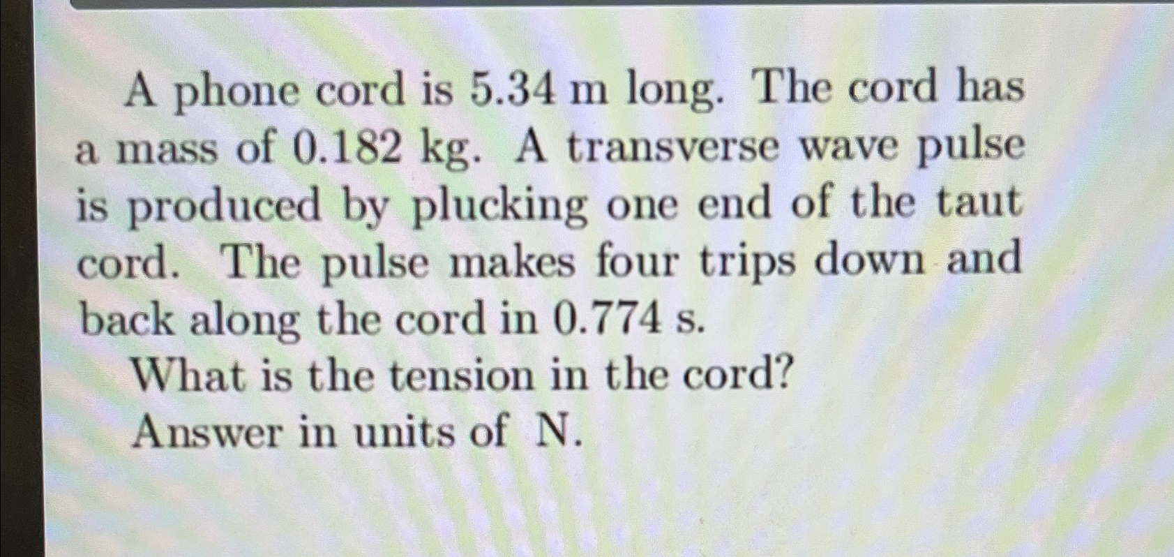 Solved A phone cord is 5.34m ﻿long. The cord has a mass of | Chegg.com