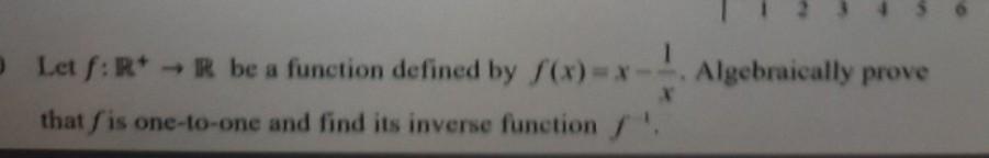 Solved Let f:R+→R be a function defined by f(x)=x−x1, | Chegg.com
