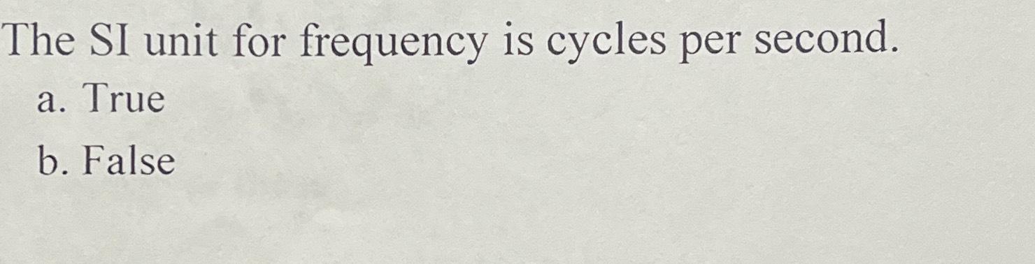 Solved The SI unit for frequency is cycles per second.a. | Chegg.com