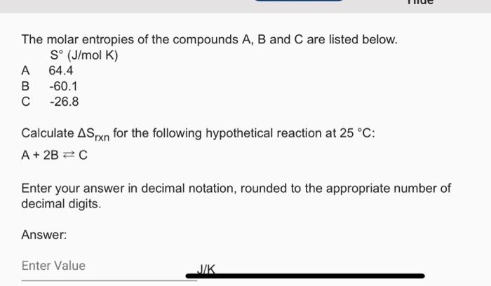 Solved The molar entropies of the compounds A,B and C are | Chegg.com