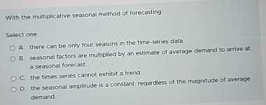 Solved With the multiplicative seasonal method of | Chegg.com