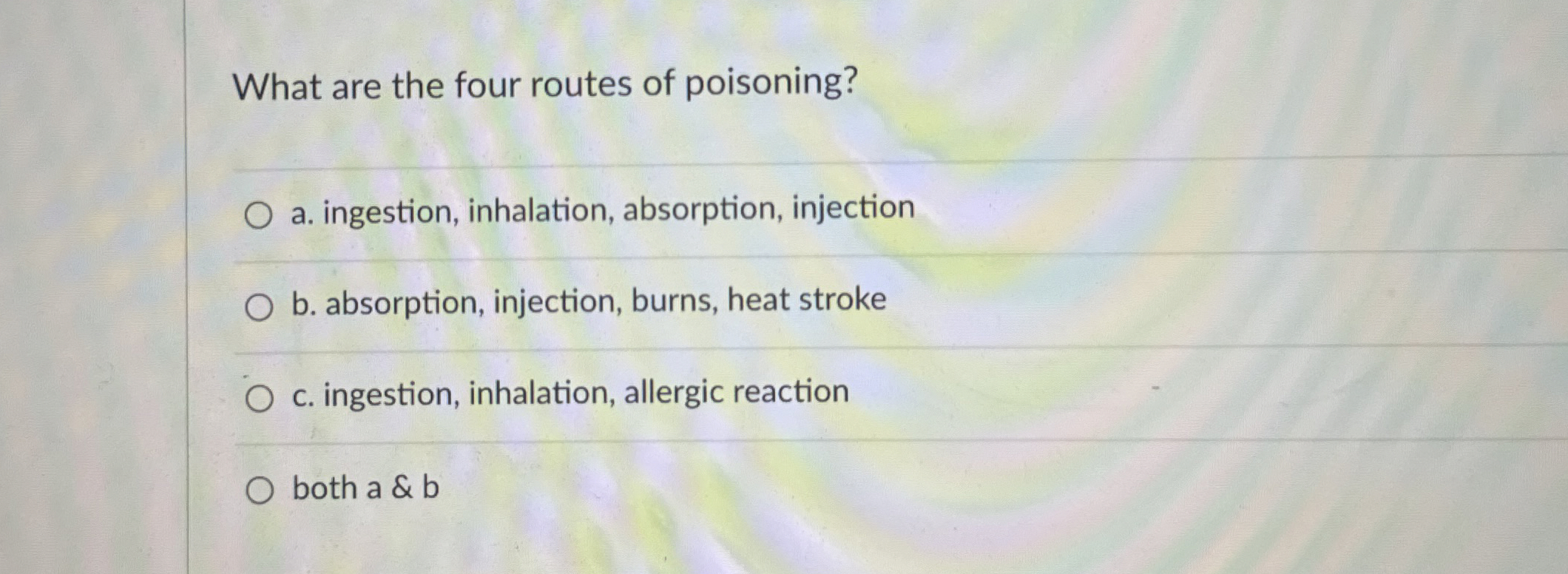 Solved What are the four routes of poisoning?a. ﻿ingestion, | Chegg.com