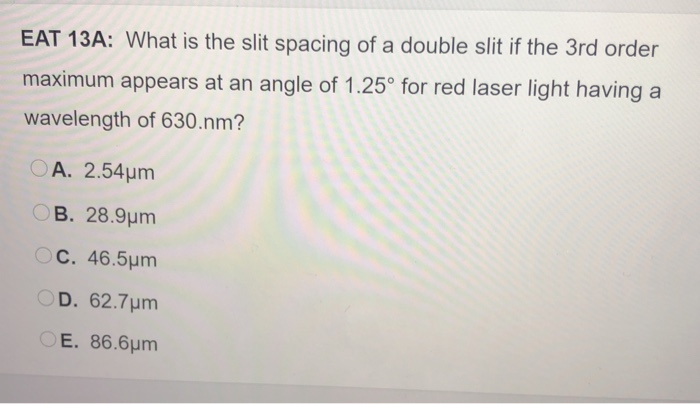 Solved EAT 13A: What is the slit spacing of a double slit if | Chegg.com
