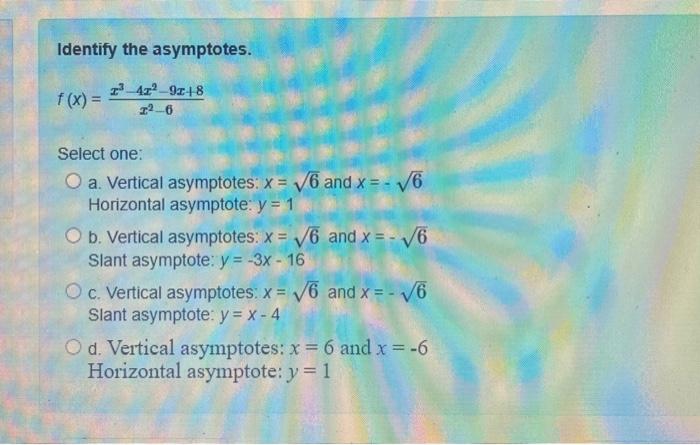 Solved Identify the asymptotes. \\[ f(x)=\\frac{x^{3}-4 | Chegg.com