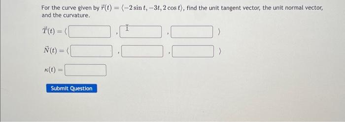 Solved For The Curve Given By R T −2sint −3t 2cost Find