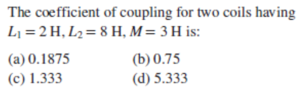 Solved The coefficient of ﻿coupling for two coils having | Chegg.com