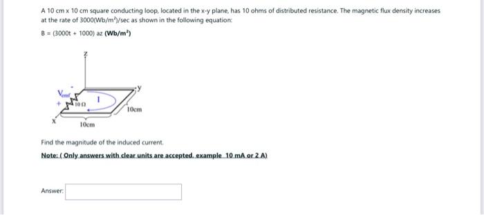 Solved A 10 cm×10 cm square conducting loop, located in the | Chegg.com