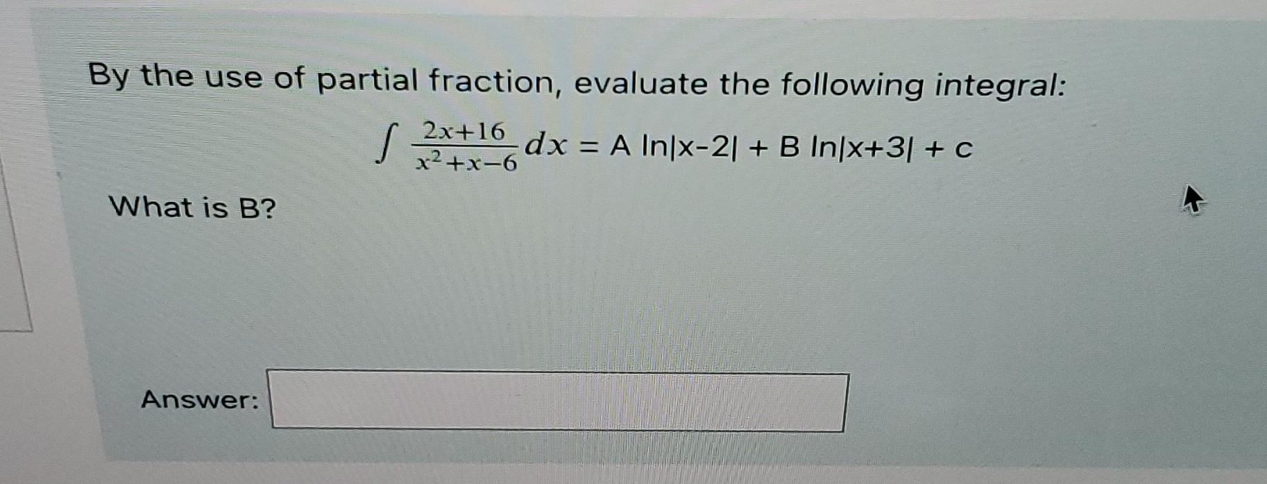 Solved By the use of partial fraction, evaluate the | Chegg.com