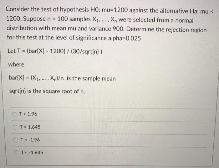 Solved Consider the test of hypothesis H0: mu=1200 against | Chegg.com