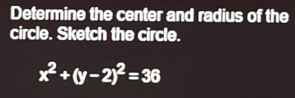 Solved Determine the center and radius of the circle. Sketch | Chegg.com