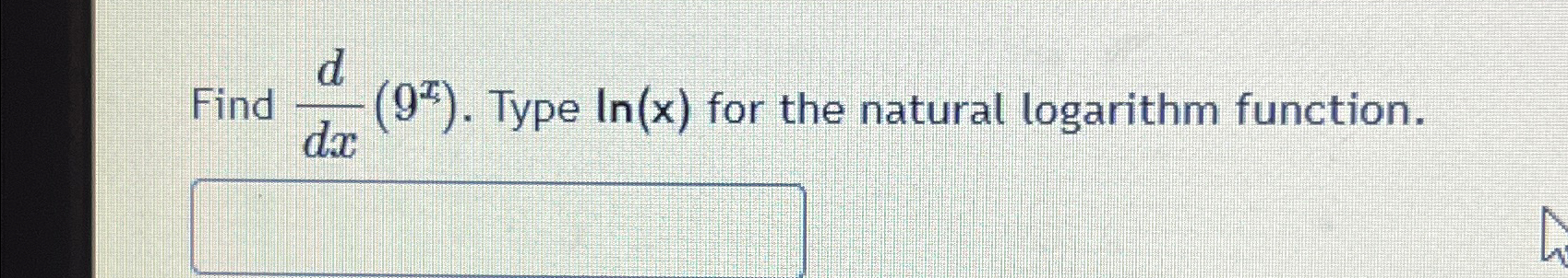 Solved Find ddx(9x). ﻿Type ln(x) ﻿for the natural logarithm | Chegg.com