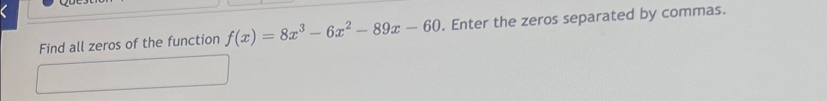Find all zeros of the function f(x)=8x3-6x2-89x-60. | Chegg.com