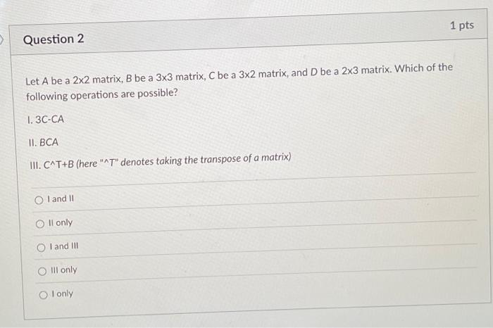 Solved Let A be a 2×2 matrix, B be a 3×3 matrix, C be a 3×2 | Chegg.com