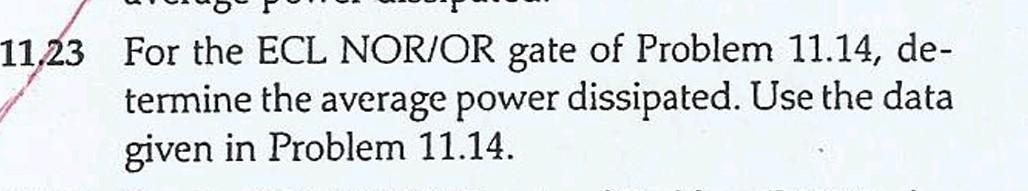 For the ECL NOR/OR gate of Problem 11.14, determine | Chegg.com