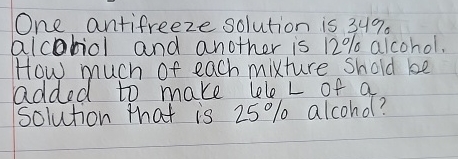 Solved One antifreeze solution is 34% ﻿alcoholl and another | Chegg.com