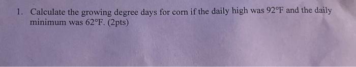 Solved 1. Calculate the growing degree days for corn if the | Chegg.com