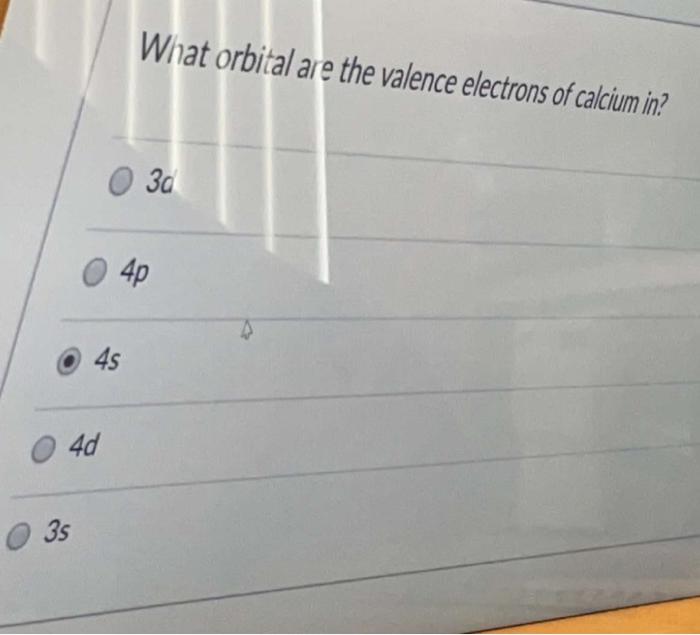 Solved What orbital are the valence electrons of calcium in? | Chegg.com