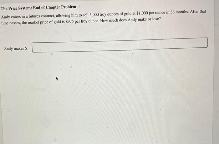 Solved The Price System: End of Chapter Problem Andy enters | Chegg.com