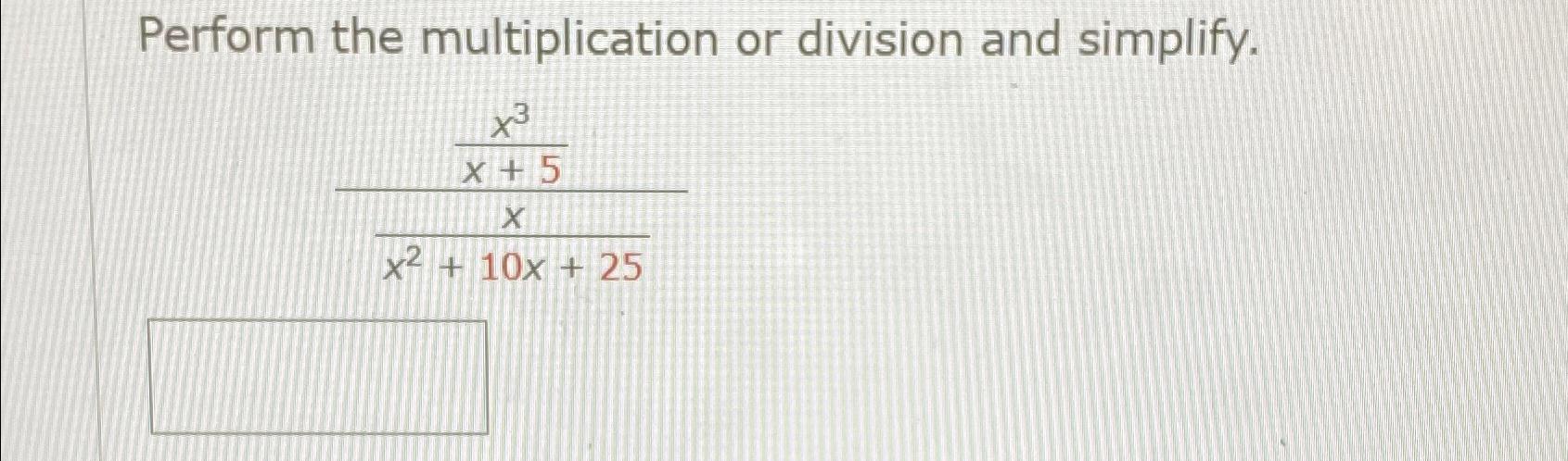 Solved Perform the multiplication or division and | Chegg.com