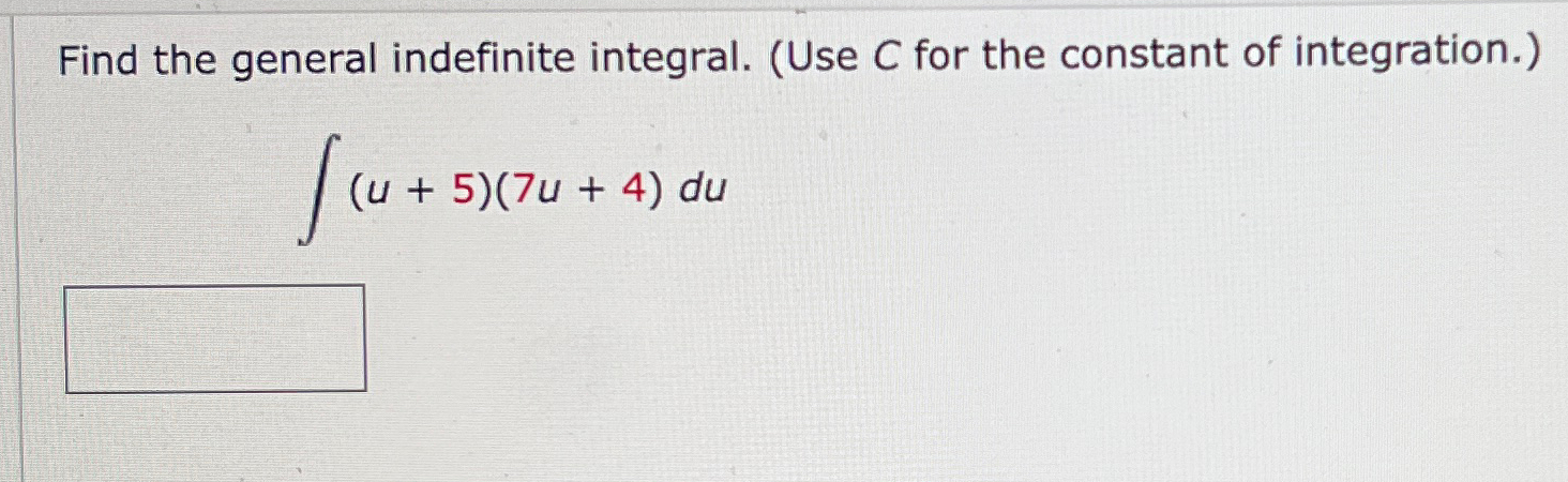 Solved Find the general indefinite integral. (Use C ﻿for the | Chegg.com