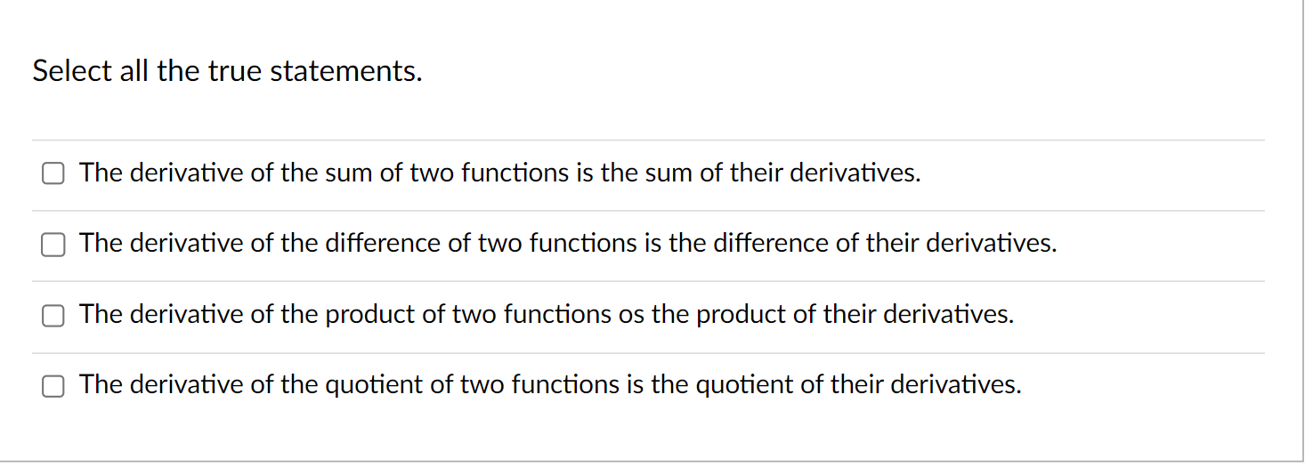 Solved Select all the true statements.The derivative of the | Chegg.com