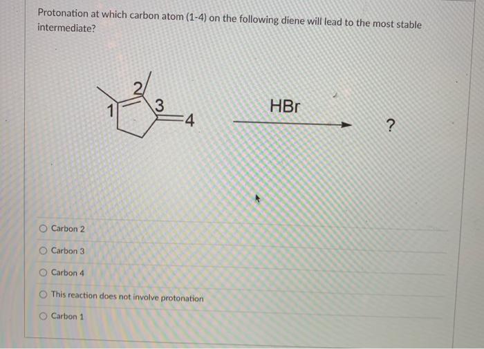 Solved Protonation at which carbon atom (1-4) on the | Chegg.com