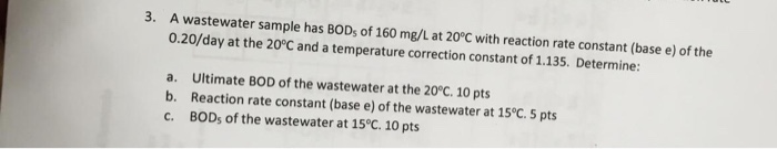 Solved 3. A wastewater sample has BODs of 160 mg/L at 20°C | Chegg.com