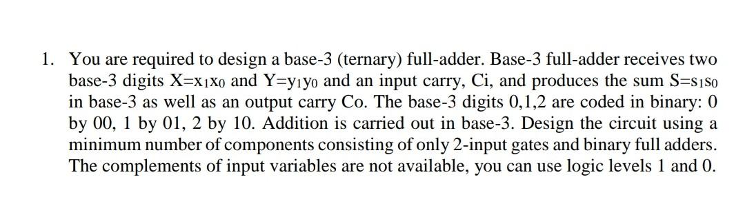 Solved 1. You are required to design a base-3 (ternary) | Chegg.com