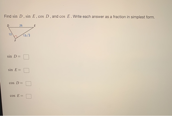 Solved Find sin D, sin E, cos D, and cos E. Write each | Chegg.com