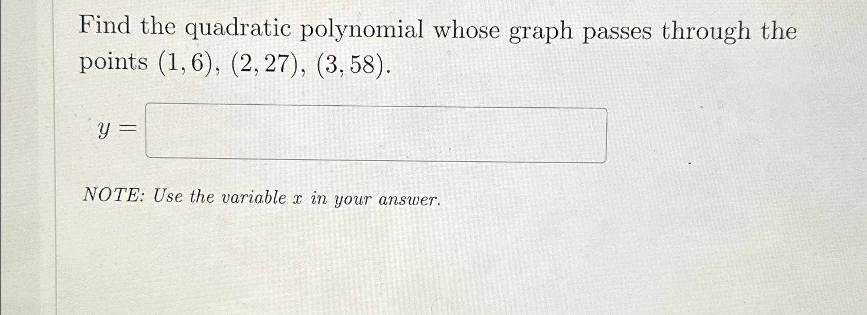 Solved Find the quadratic polynomial whose graph passes | Chegg.com
