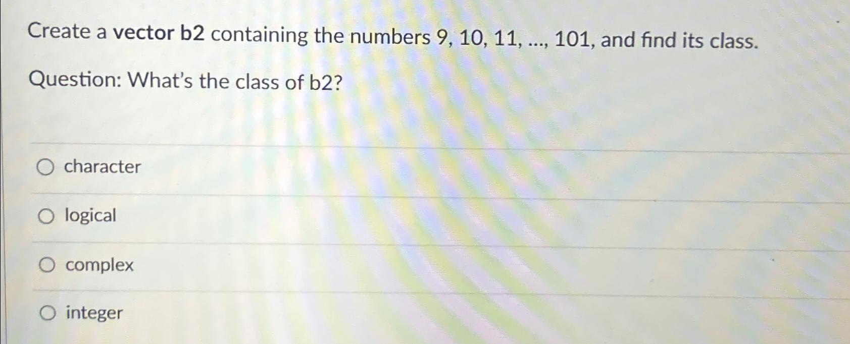 Solved Create a vector b2 ﻿containing the numbers | Chegg.com