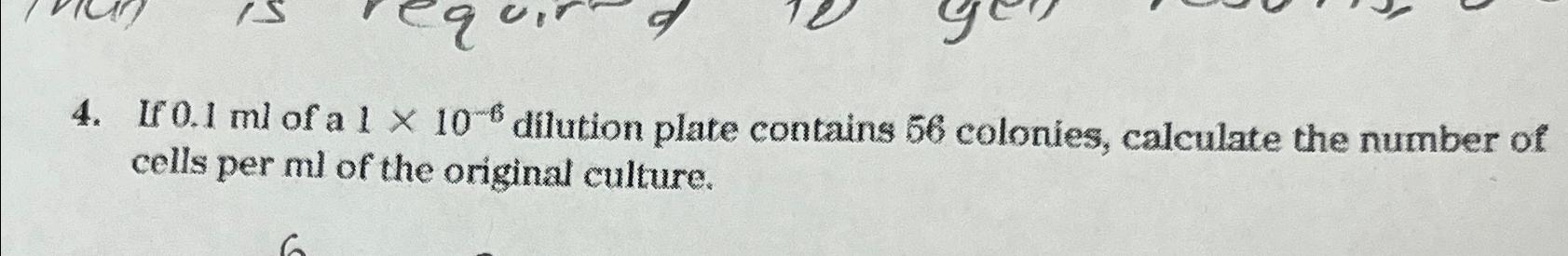 Solved If 0.1ml ﻿of a 1×10-6 ﻿dilution plate contains 56 | Chegg.com