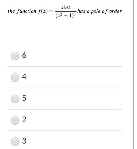 Solved sinz the function f(z) = has a pole of order (22 - | Chegg.com