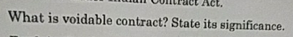 Solved What is voidable contract? State its significance. | Chegg.com