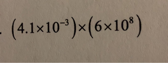 Solved - (4.1x10**)x(6x108) | Chegg.com
