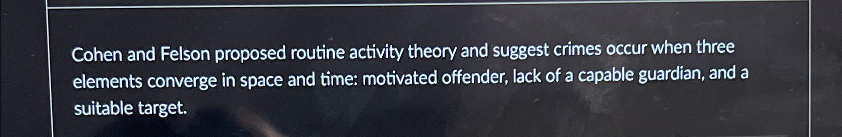 Solved Cohen and Felson proposed routine activity theory and | Chegg.com