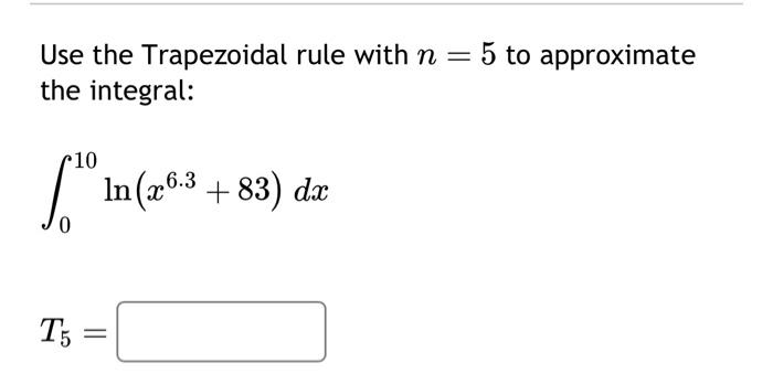 Solved Use the Trapezoidal rule with n = 5 to approximate | Chegg.com