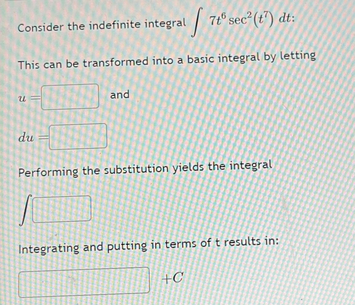 Solved Consider the indefinite integral ∫﻿﻿7t6sec2(t7)dt | Chegg.com