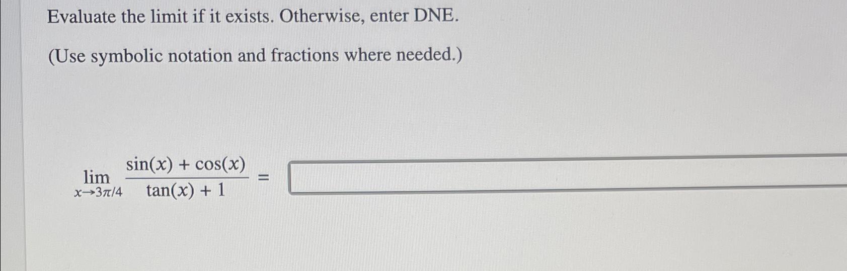 Solved Evaluate the limit if it exists. Otherwise, enter | Chegg.com