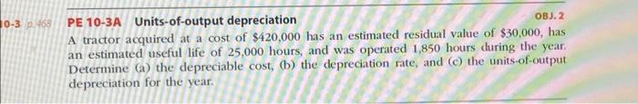 Solved PE 10-3A Units-of-output depreciation OBJ. 2 A | Chegg.com