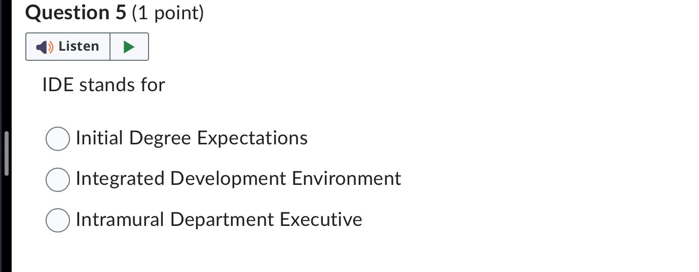 Solved Question 5 (1 ﻿point)IDE stands forInitial Degree | Chegg.com