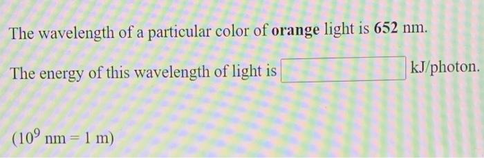 Solved The wavelength of a particular color of orange light | Chegg.com
